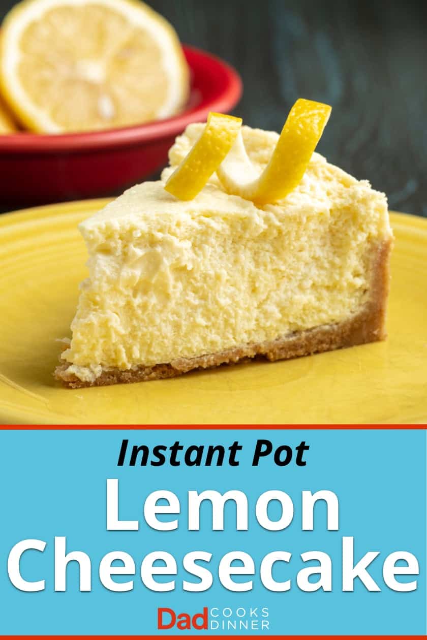 Instant Pot Lemon Cheesecake - DadCooksDinner