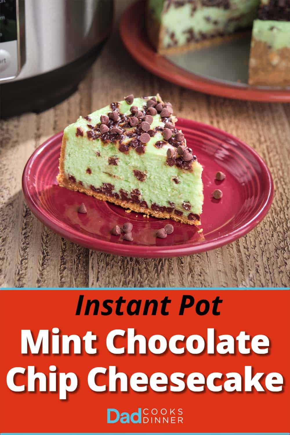 Instant Pot Mint Chocolate Chip Cheesecake - DadCooksDinner